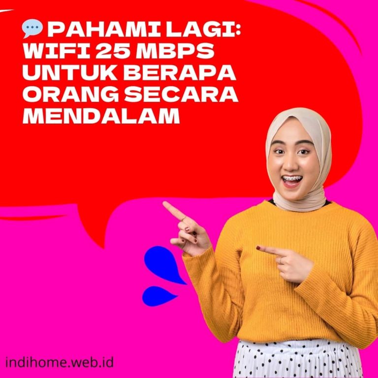 WiFi 25 Mbps Untuk Berapa Orang? Yuk, Simak Penjelasan Lengkapnya!