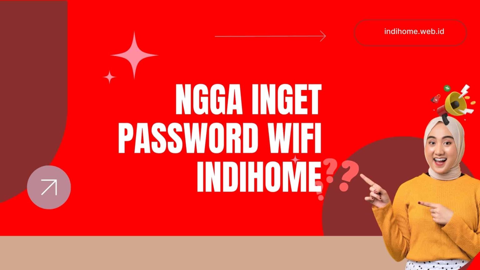 Lupa Kata Sandi WiFi IndiHome? Begini Cara Mudah Balikin Aksesnya!