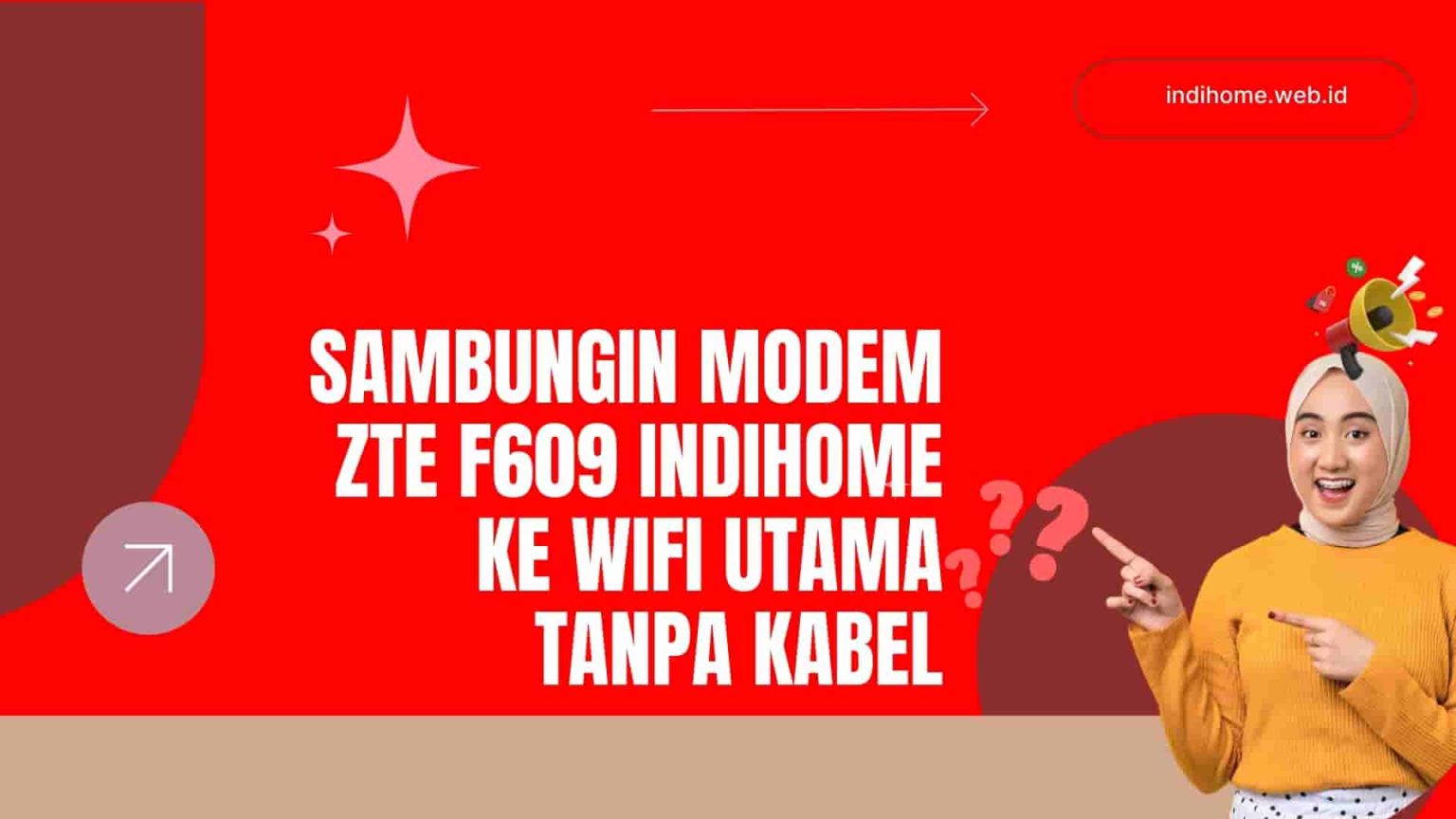 Setting ZTE F609 Sebagai Repeater Tanpa Kabel IndiHome Paling Gampang