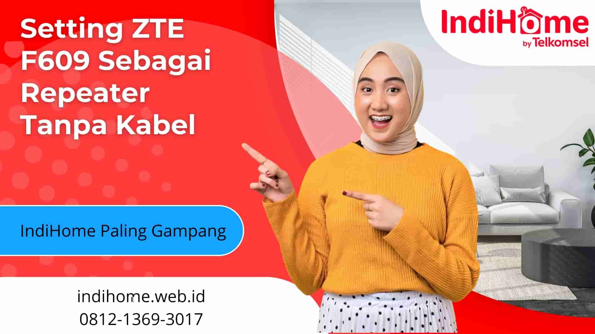 Setting ZTE F609 Sebagai Repeater Tanpa Kabel IndiHome Paling Gampang