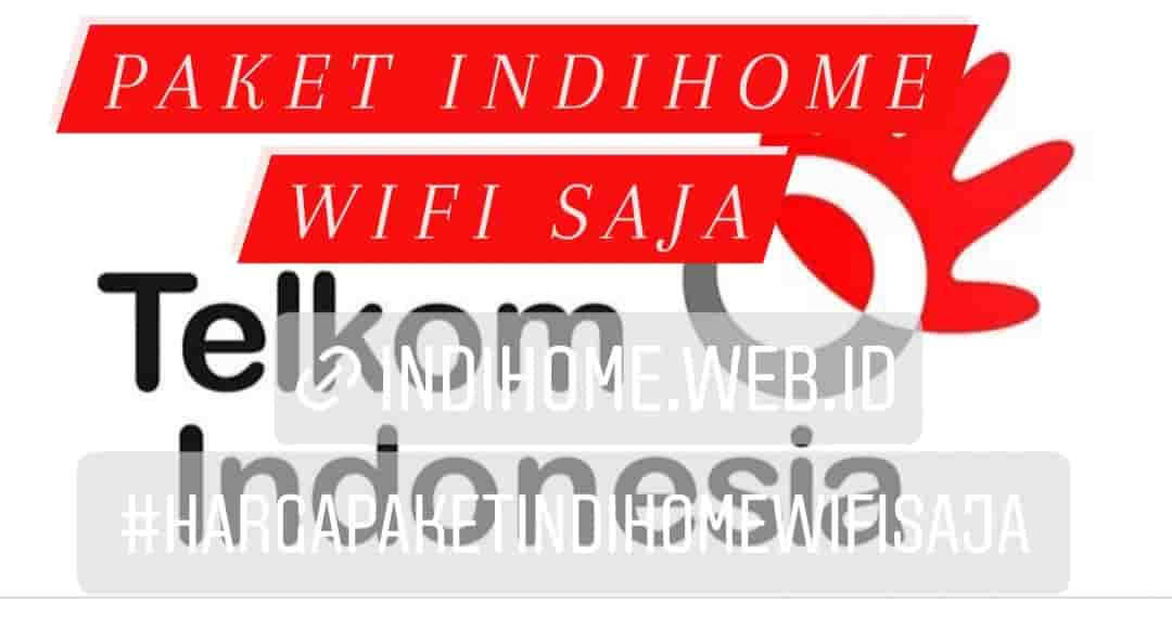 Paket IndiHome WiFi Saja | IndiHome 2025 | Cek Disini Speed s/d 300Mbps
