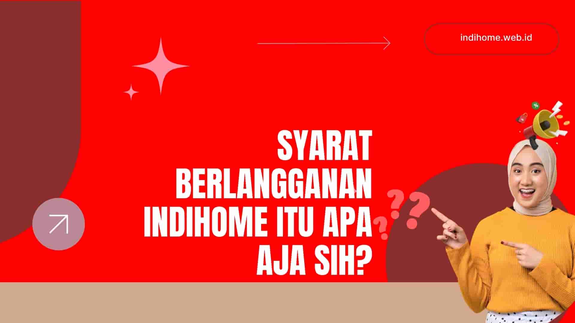 Berlangganan IndiHome Pancoran Syarat Dan Ketentuan Berlangganan Indihome